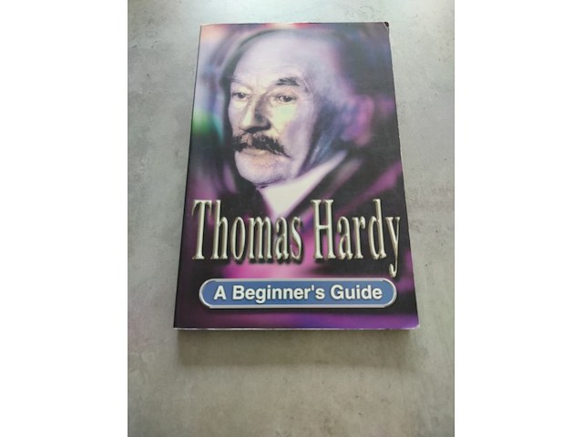 Thomas Hardy: A Beginner`s Guide