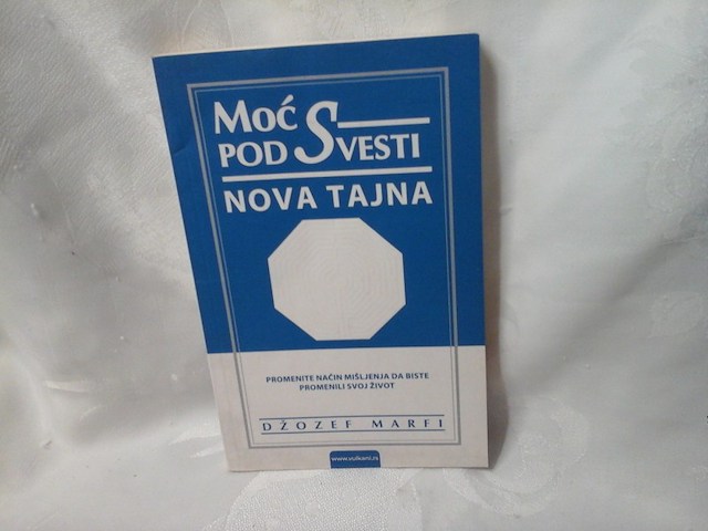 Moć podsvesti Nova tajna Džozef Marfi