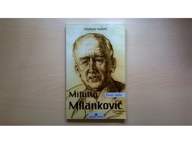 VOJISLAV GLEDIĆ- MILUTIN MILANKOVIĆ život i delo