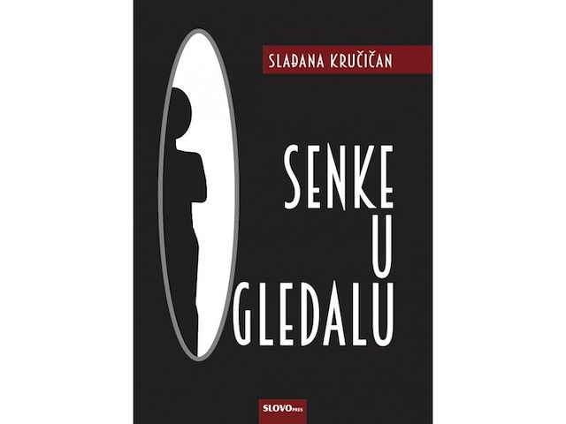 SENKE U OGLEDALU - Slađana Kručičan