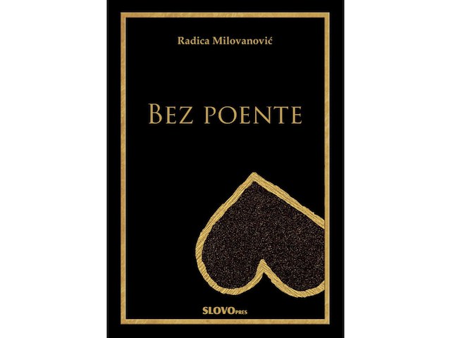BEZ POENTE - Radica Milovanović
