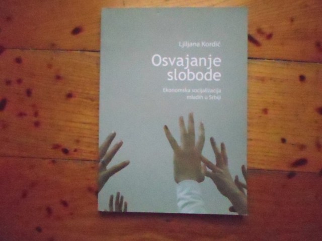 LJILJANA KORDIĆ - OSVAJANJE SLOBODE EKONOM.SOCIJAL.MLAD