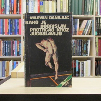 KAKO JE DOBRISLAV PROTRČAO KROZ JUGOSLAVIJU