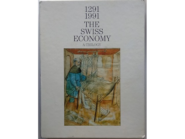 THE SWISS ECONOMY 1291-1991  A TRILOGY