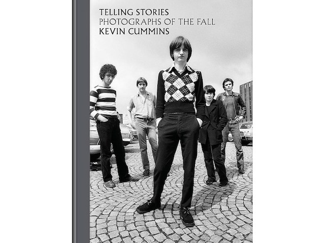 The Fall - Telling Stories. The Photographs Of The Fall. Kevin Cummins