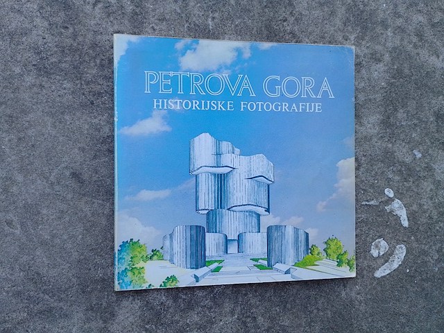 PETROVA GORA, HISTORIJSKE FOTOGRAFIJE