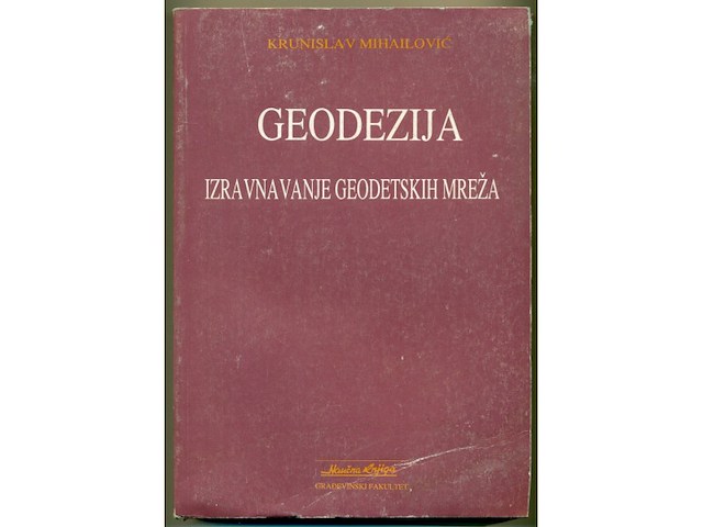 GEODEZIJA izravnavanje geodetskih mreža Dr K.Mihailović