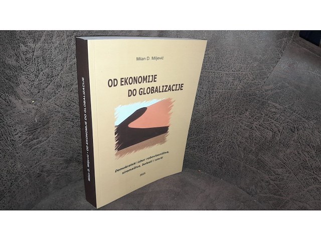 Od ekonomije do globalizacije, Milan D. Miljević