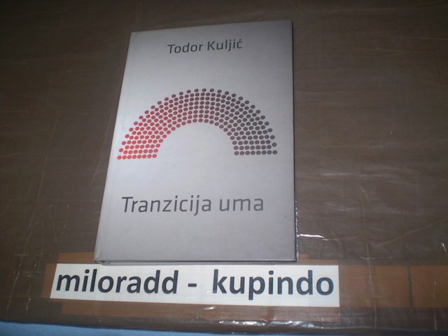 Tranzicija uma Todor Kuljić