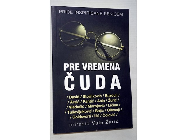 PRE VREMENA ČUDA - Grupa autora