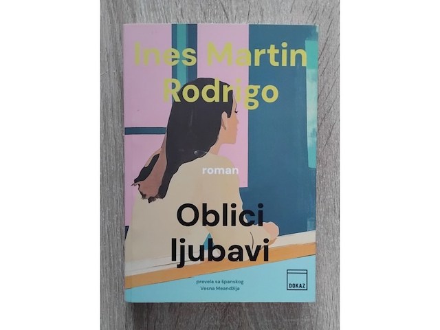 Oblici ljubavi Ines Martin Rodrigo - NOVA knjiga