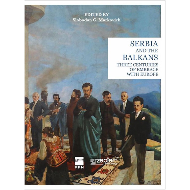 SERBIA AND THE BALKANS THREE CENTURIES OF EMBRACE WITH EUROPE