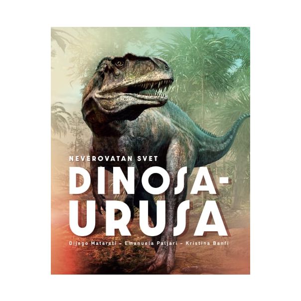 Neverovatan svet dinosaurusa