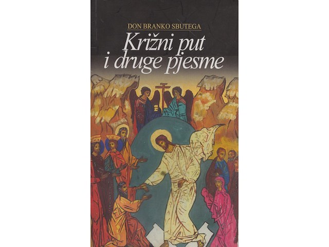 Don Branko Sbutega - KRIŽNI PUT I DRUGE PJESME