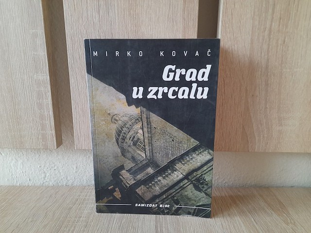 Grad u zrcalu - Mirko Kovač