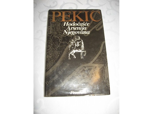 Borislav Pekić - Hodočašće Arsenija Njegovana