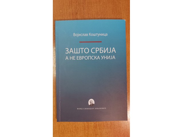 Zasto Srbija a ne Evropska Unija - Vojislav Kostunica