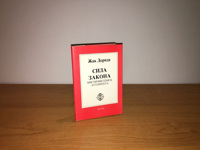 ŽAK DERIDA - SILA ZAKONA - mistični temelj autoriteta