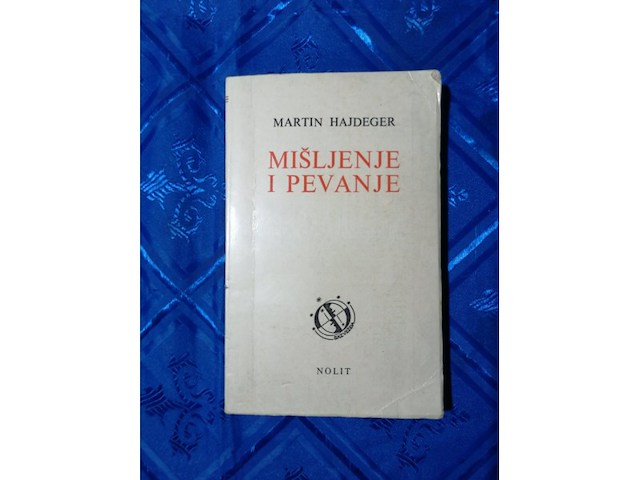 Martin Hajdeger-MIŠLJENJE I PEVANJE
