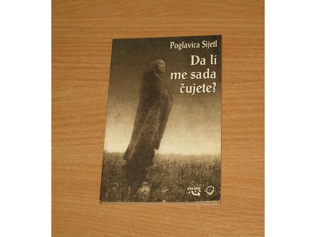 POGLAVICA SIJETL - DA LI ME SADA ČUJETE