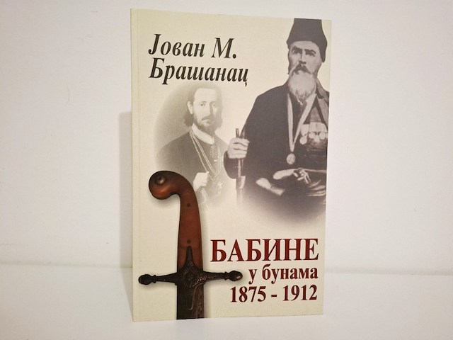 Babine u bunama 1875-1912 - Jovan M. Brašanac