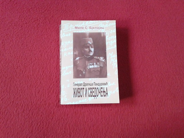 General Dragiša Pandurović: život i svedočenja