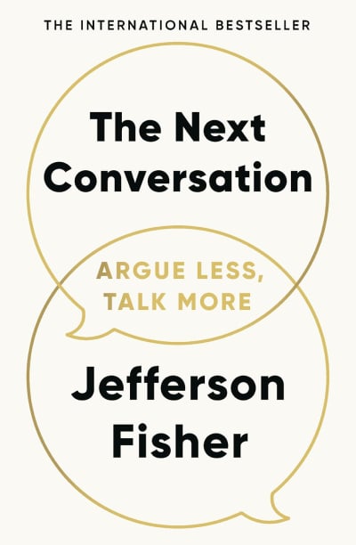 The Next Conversation: Argue Less, Talk More