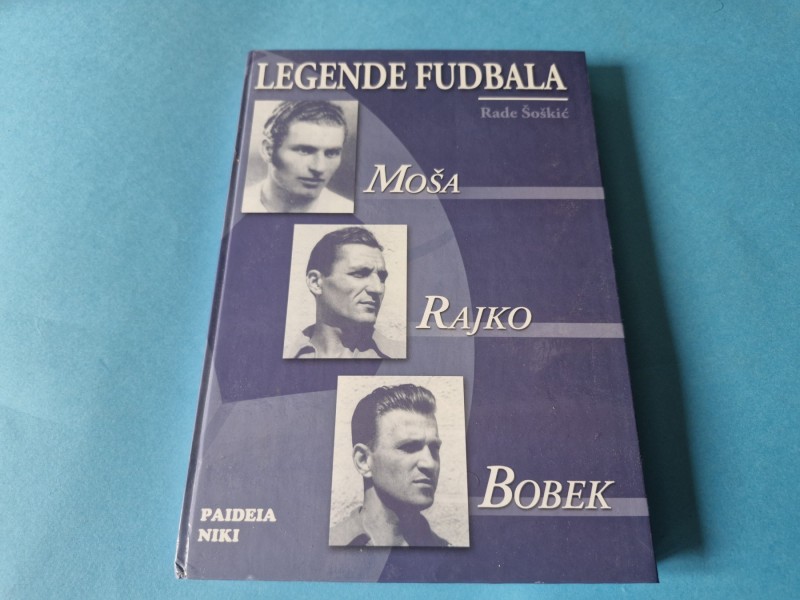 LEGENDE FUDBALA MOŠA RAJKO BOBEK - RADE ŠOŠKIĆ