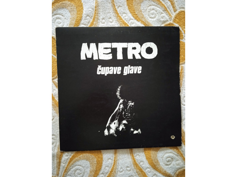 METRO - ČUPAVE GLAVE