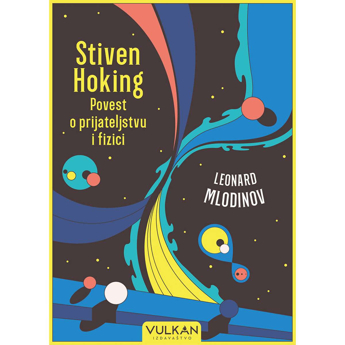 СТИВЕН ХОКИНГ: ПОВЕСТ О ПРИЈАТЕЉСТВУ И ФИЗИЦИ