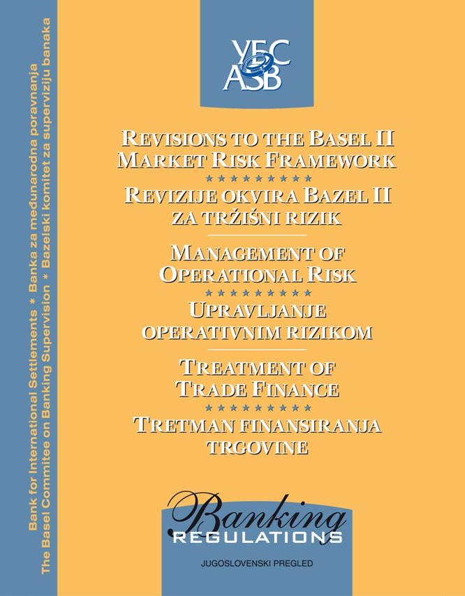 РЕВИЗИЈЕ ОКВИРА БАЗЕЛ II ЗА ТРЖИШНИ РИЗИК; УПРАВЉАЊЕ ОПЕРАТИВНИМ РИЗИКОМ; ТРЕТМАН ФИНАНСИРАЊА ТРГОВИНЕ