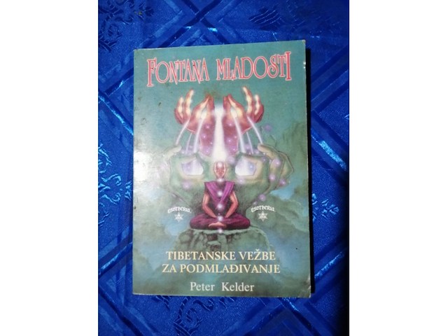 Fontana mladosti Tibetanske vežbe za podmlađivanje