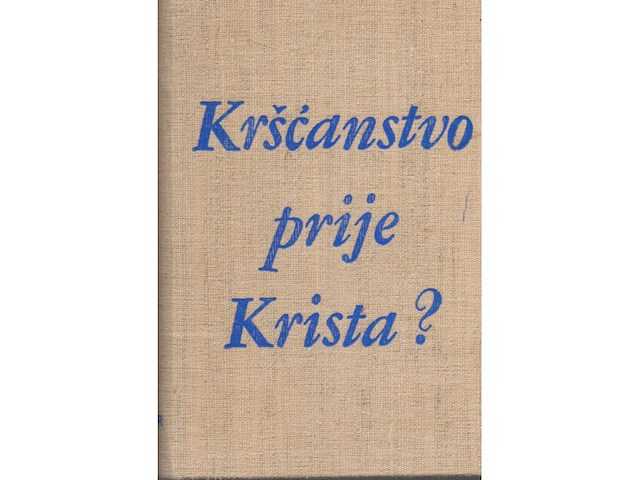 Eugen Verber - KRŠĆANSTVO PRIJE KRISTA?