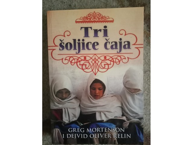 Tri Šoljice Čaja - Greg Mortenson i Dejvid O.Relin