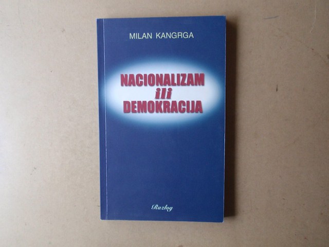 Milan Kangrga - NACIONALIZAM ILI DEMOKRACIJA