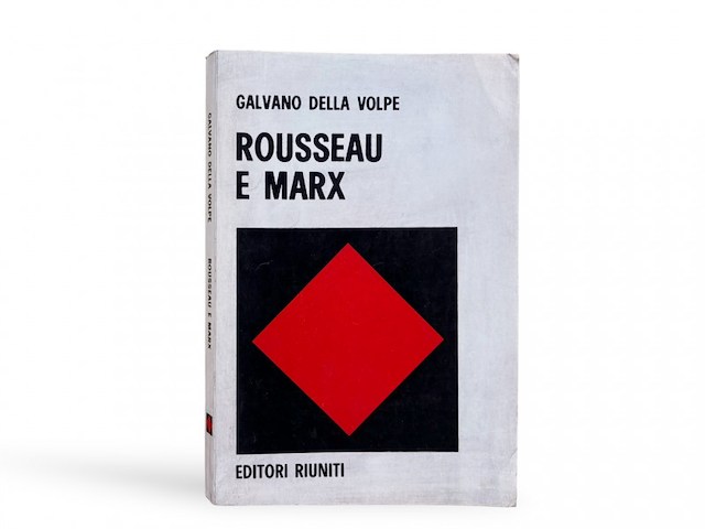 Galvano della Volpe - Rousseau e Marx