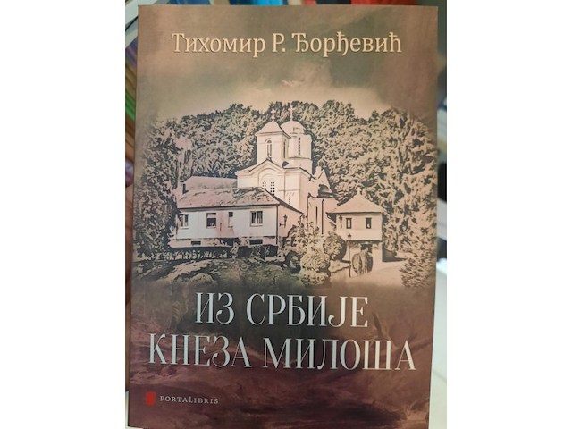 Tihomir Đorđević - Iz Srbije Kneza Miloša