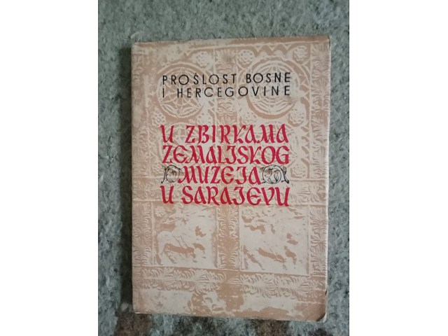 Prošlost BiH u zbirkama Zemaljskog muzeja u Sarajevu