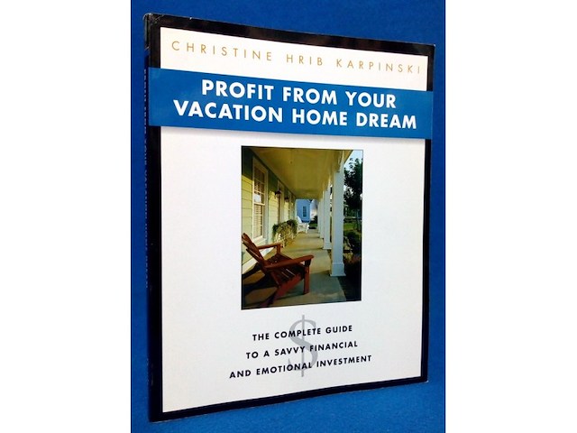 Profit from Your Vacation Home Dream by C. H. Karpinski