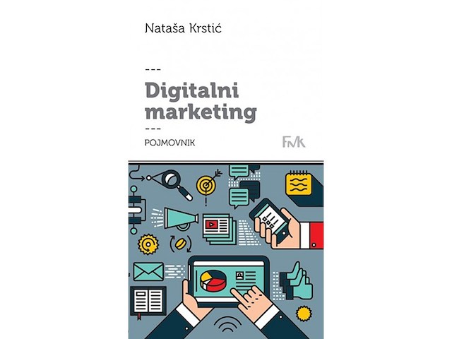 Digitalni marketing: pojmovnik - Nataša Krstić