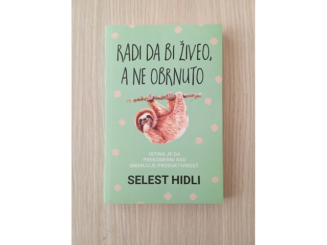 Selest Hidli - RADI DA BI ŽIVEO, A NE OBRNUTO