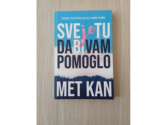 Met Kan - SVE JE TU DA BI VAM POMOGLO