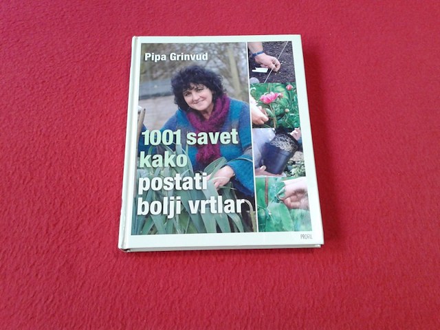 1001 savet kako postati bolji vrtlar - Pipa Grinvud