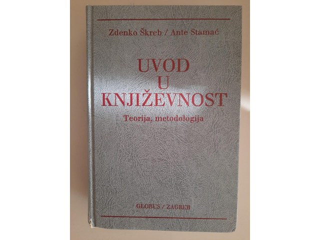 Uvod u književnost - Zdenko Škreb / Ante Stamać