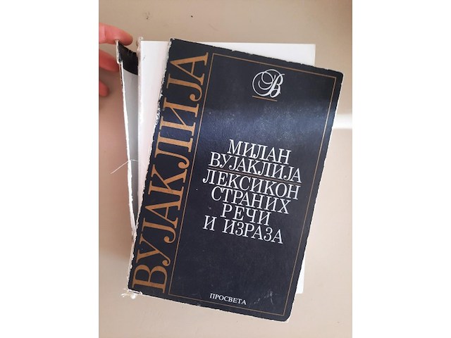 Leksikon stranih reči i izraza - Milan Vujaklija