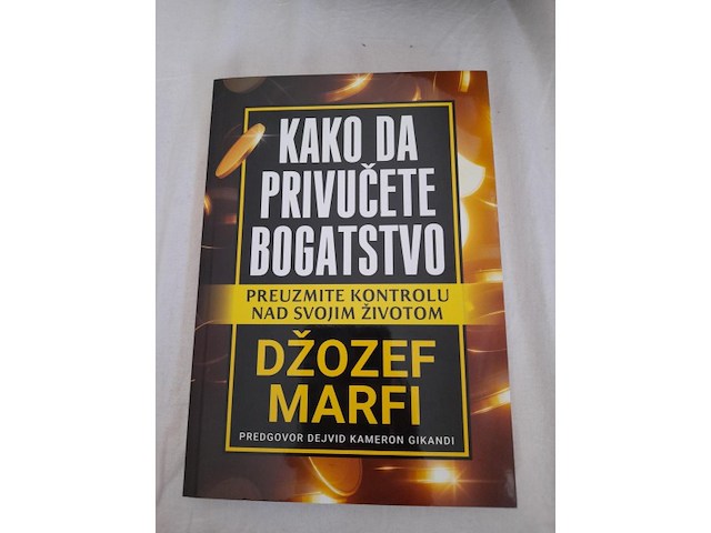 Kako da privučete bogatstvo - Džozef Marfi