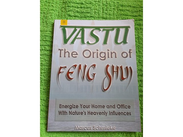 Vastu: The Origin of Feng Shui - Marcus Schmieke