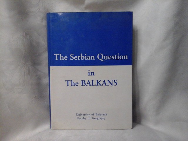 The Serbian Question in the Balkans