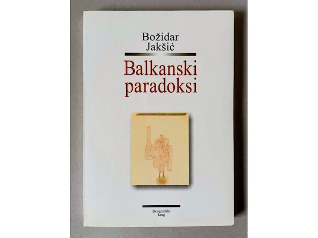 BALKANSKI PARADOKSI - Božidar Jakšić
