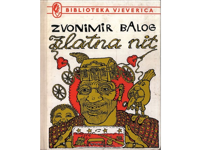 Zvonimir Balog - ZLATNA NIT (Biblioteka Vjeverica)